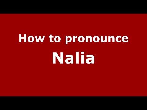 How to pronounce Nalia (Fort Plain, New York, US/American English) - PronounceNames.com