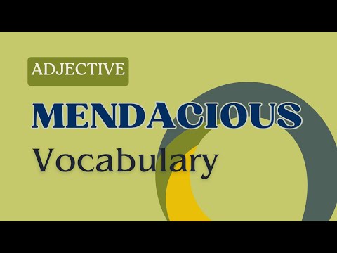 What is the meaning of Mendacious?