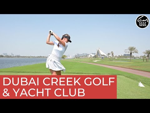 Golf course review: What to expect at Dubai Creek Golf & Yacht Club