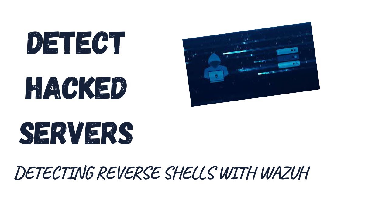 Detect Reverse Shells With Wazuh! - Let's Build A Host Intrusion Detection System