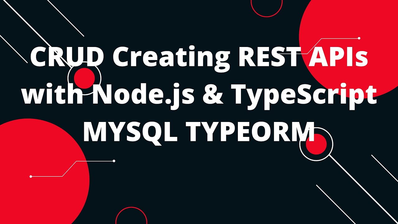 TypeScript with Node.js #17 Node.js, Express + TypeORM + MYSQL  CRUD Rest API