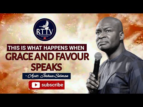 THE WORKING GRACE AND FAVOUR OF GOD WITH JOSHUA SELMAN