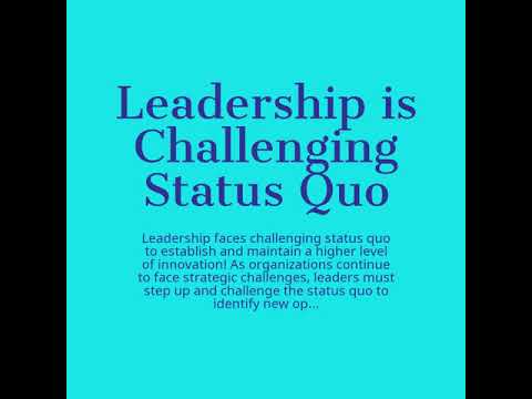 Leadership is Challenging Status Quo