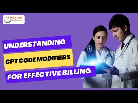 Understanding CPT Code Modifiers for Effective Billing | CPT Modifiers | Medical Coding Modifiers