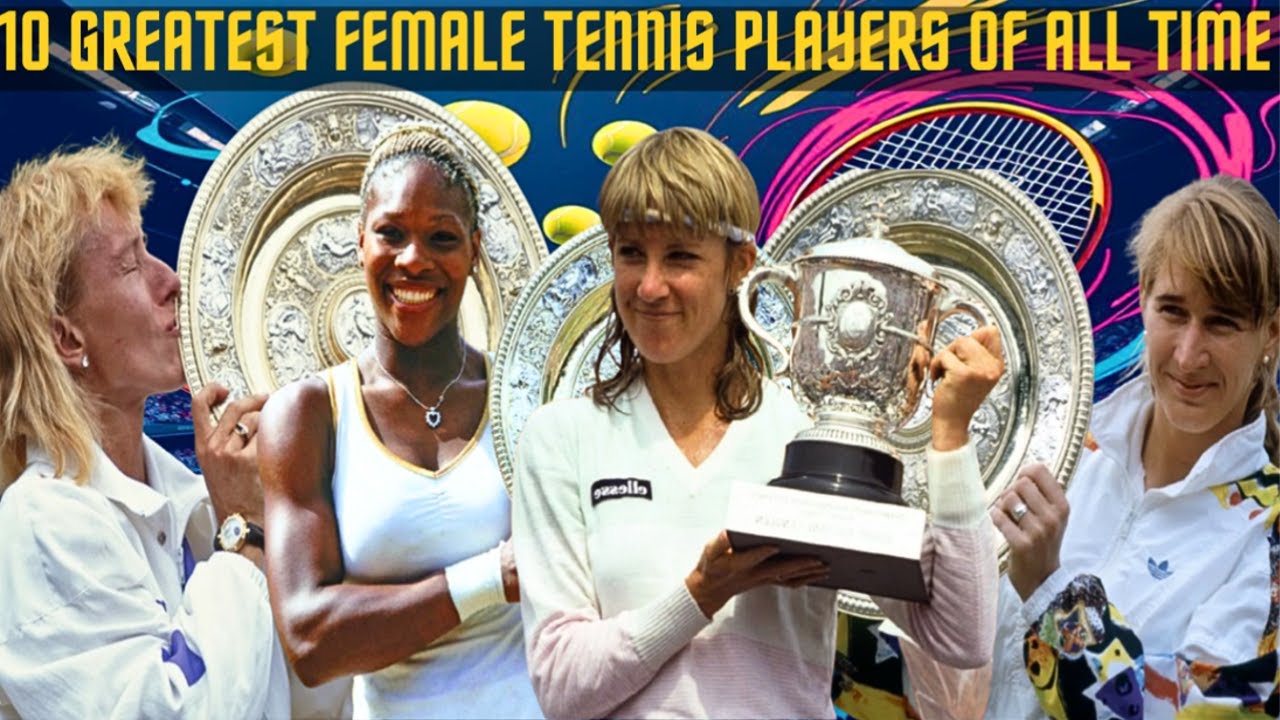 10 Greatest Female Tennis Players of All Time Ranked 2025