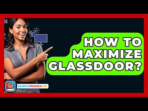 How To Maximize Glassdoor? - SearchEnginesHub.com