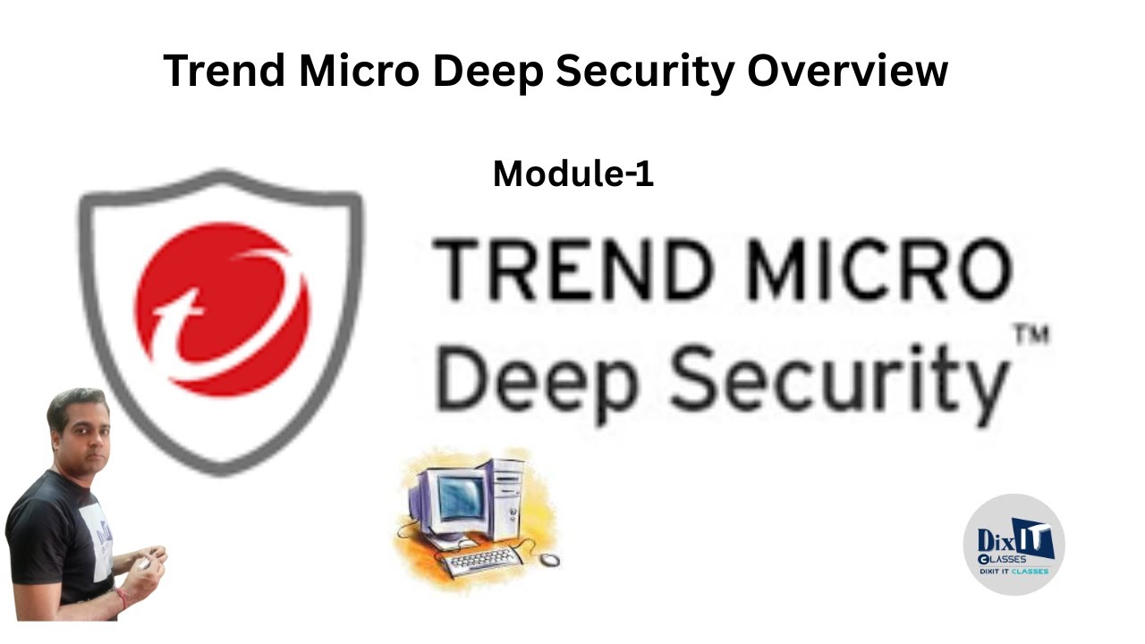 Trend Micro Deep Security Overview | Module-1 | TMDSM Overview