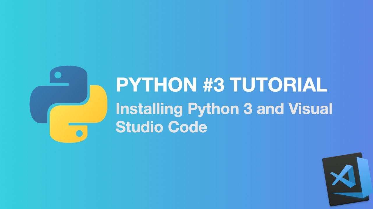 Python 3 Tutorial: Install Python 3 and Visual Studio Code