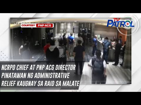 NCRPO Chief at PNP ACG Director pinatawan ng Administrative Relief kaugnay sa raid sa Malate