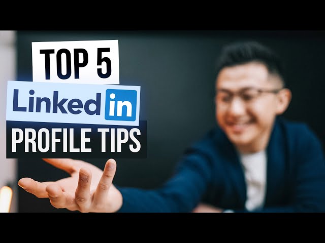 Top 5 LinkedIn Profile Tips to Enhance Your Professional Presence ...