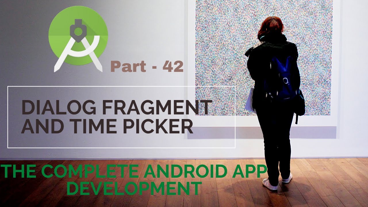 DialogFragment and TimePicker  | Part 42 | The Complete Android App Development