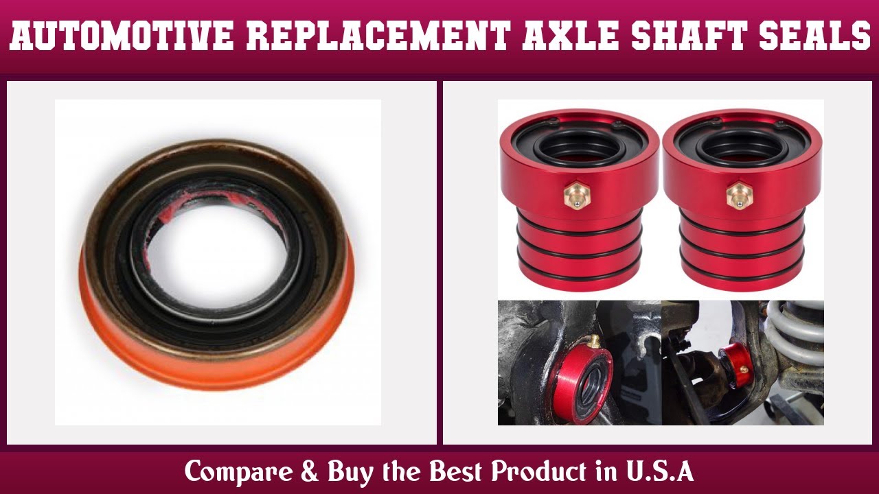 Top 10 Automotive Replacement Axle Shaft Seals to buy in USA 2021 | Price & Review