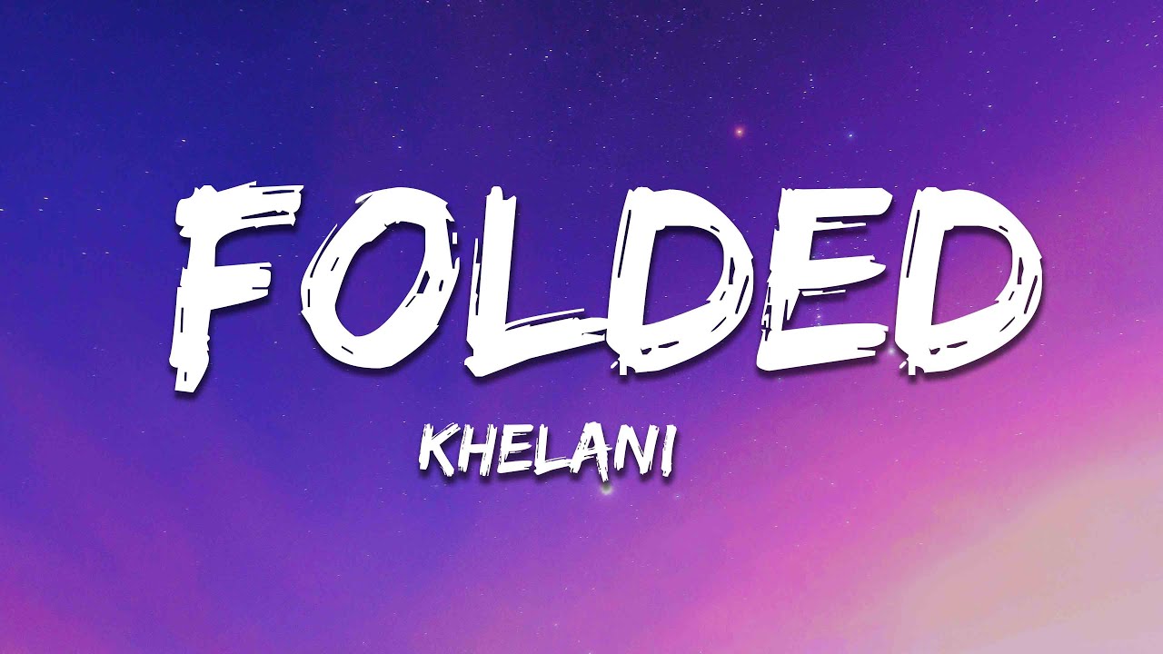 Kehlani - Folded (Lyrics)