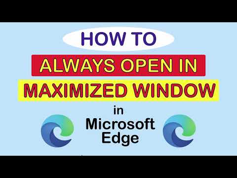 Microsoft Edge: How To Always Open Edge In Maximized Window | PC |