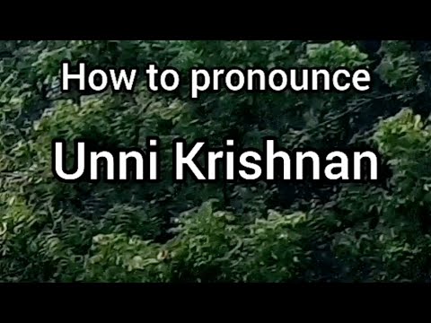 How to Pronounce Unni Krishnan