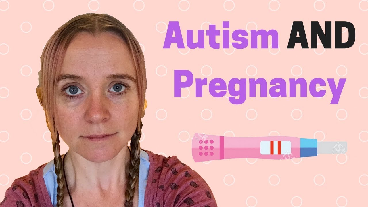 Pregnancy and Autism: Pregnancy is different for autistic women ...