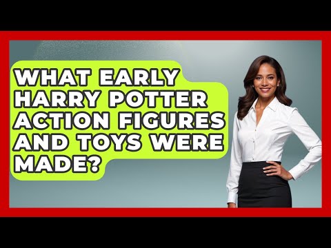 What Early Harry Potter Action Figures And Toys Were Made? - I'm a 2000s Baby