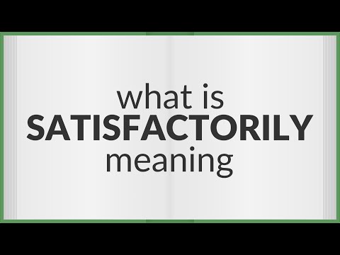 Satisfactorily | meaning of Satisfactorily