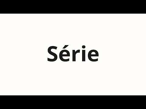 How to pronounce Série