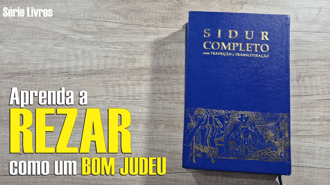 Aprenda a REZAR como um bom JUDEU. Tenha seu SIDUR COMPLETO