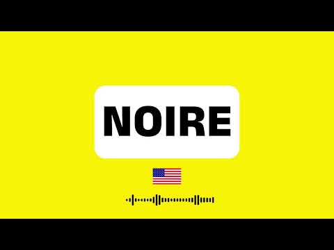 How to Pronounce Noire (Correctly) + Real Life Examples