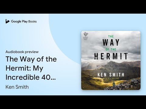 The Way of the Hermit: My Incredible 40 Years… by Ken Smith · Audiobook preview