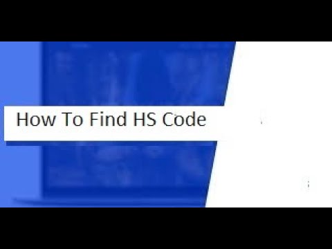 How to Find HS Code for Export or Import Products Verified - Ways to Check List of Hs Codes.