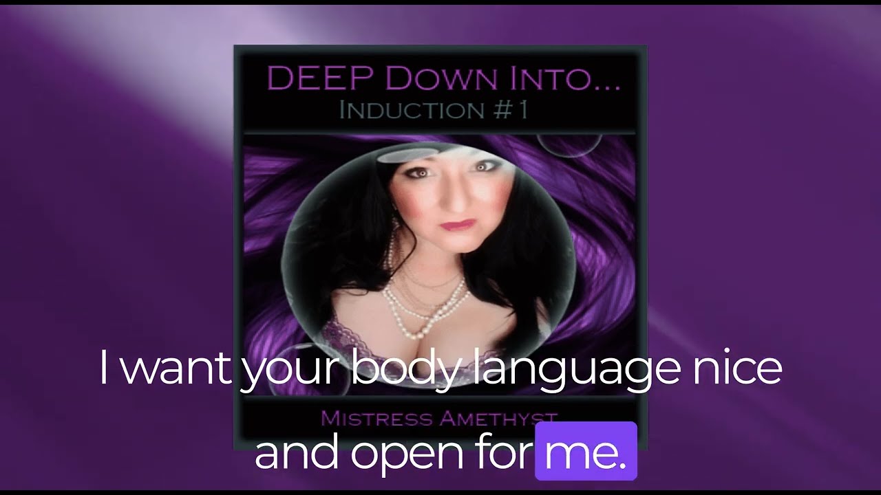 Deep Down Into Induction 1. Mistress Amethyst