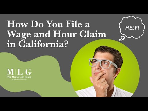 How Do You File a Wage and Hour Claim in California? | California Employment Lawyers | Find Out Now!
