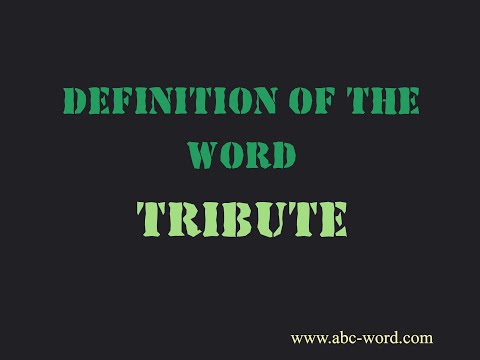 Definition of the word "Tribute"