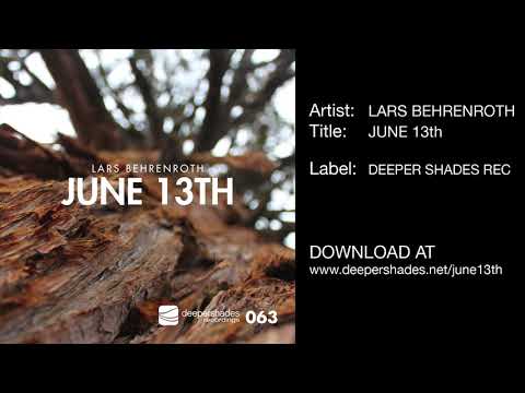 Lars Behrenroth "June 13th" [Deeper Shades Recordings] DEEP HOUSE TRACK