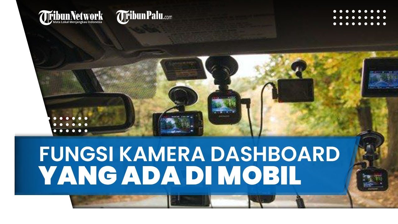 Fungsi Kamera Dashboard Dashcam pada Mobil - Tribun Video