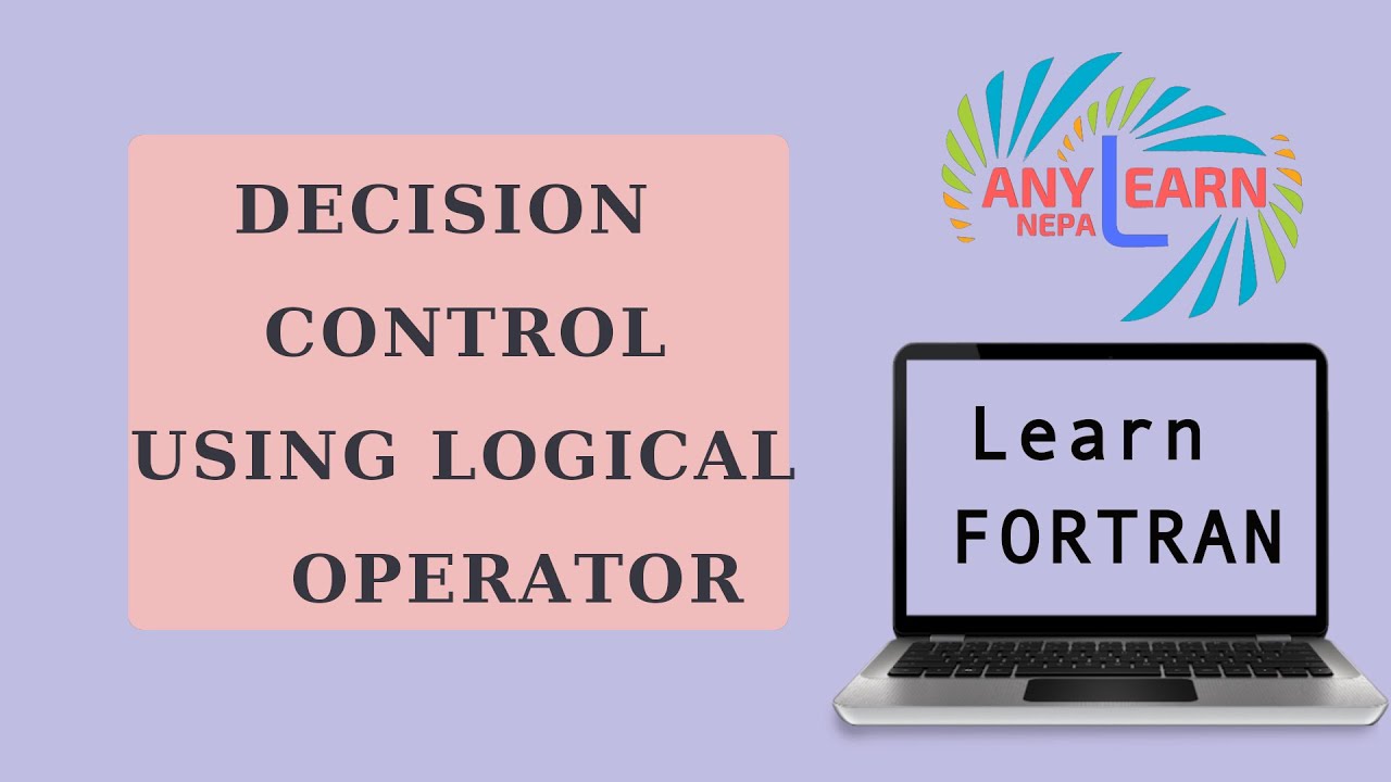 Learn Fortran Decision Control Using Logical Operator | Fortran Tutorial 8