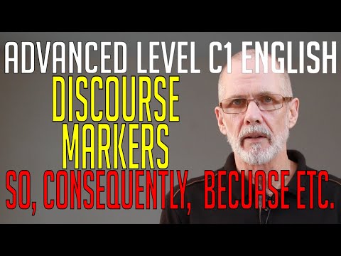 Advanced Level English (Level C1) 04: Discourse Markers So, Therefore, Because, In Order To etc