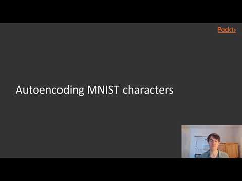Learn Advanced Neural Networks with Tensorflow Encoding MNIST Characters| packtpub com - Mind Luster
