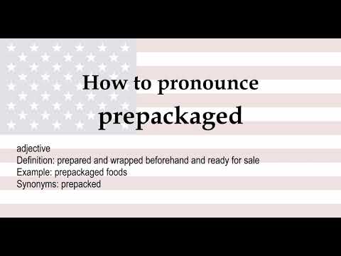 How to pronounce 'prepackaged' + meaning