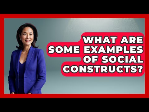 What Are Some Examples Of Social Constructs? - Your Civil Rights Guide