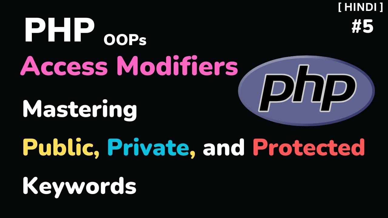 PHP Access Modifiers Explained: Public, Private, and Protected l [HINDI] - #5