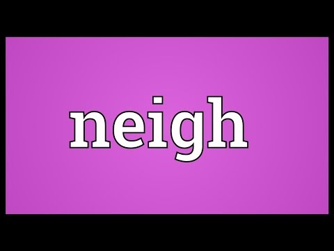 Neigh Meaning