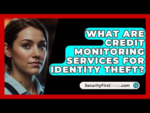 What Are Credit Monitoring Services For Identity Theft? - SecurityFirstCorp.com
