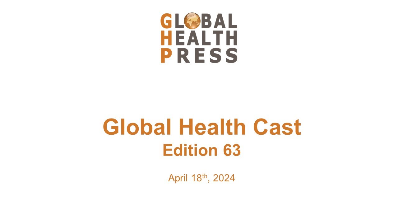 Global Health Cast Edition 63