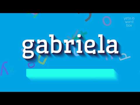 How to say "gabriela"! (High Quality Voices)