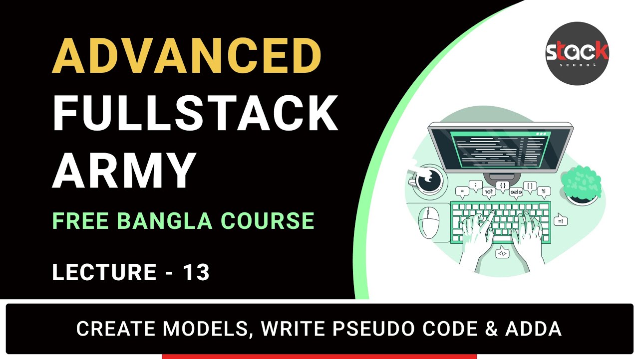 Lecture 13: Create Models, Write Pseudo Code and Discussion | Full-Stack Army | Stack Learner