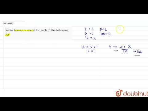 Write Roman numeral for each of the following: 42 | CLASS 6 | NUMBER SYSTEM - I | MATHS | Doubtn...