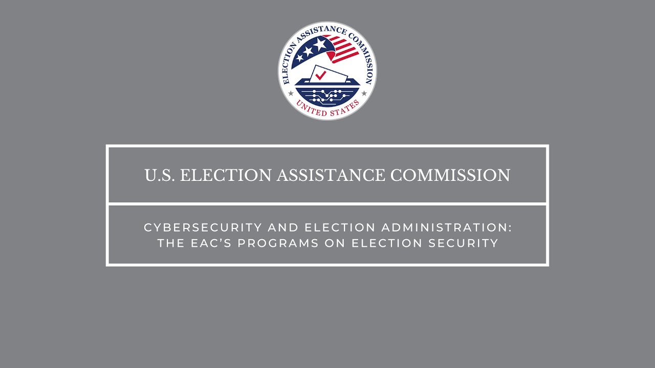 Cybersecurity and Election Administration: The EAC's Programs on Election Security