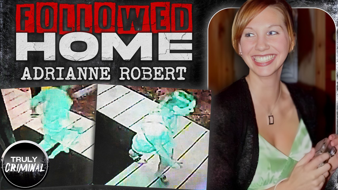 Followed Home: The Horrifying Case Of Adrianne Robert