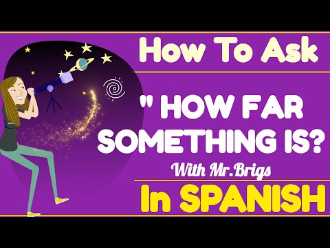 How to ask HOW FAR SOMETHING IS in SPANISH