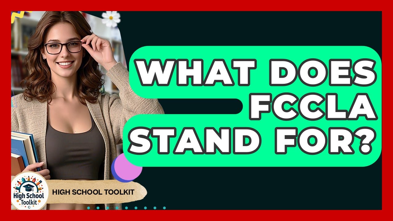 What Does FCCLA Stand For? - High School Toolkit