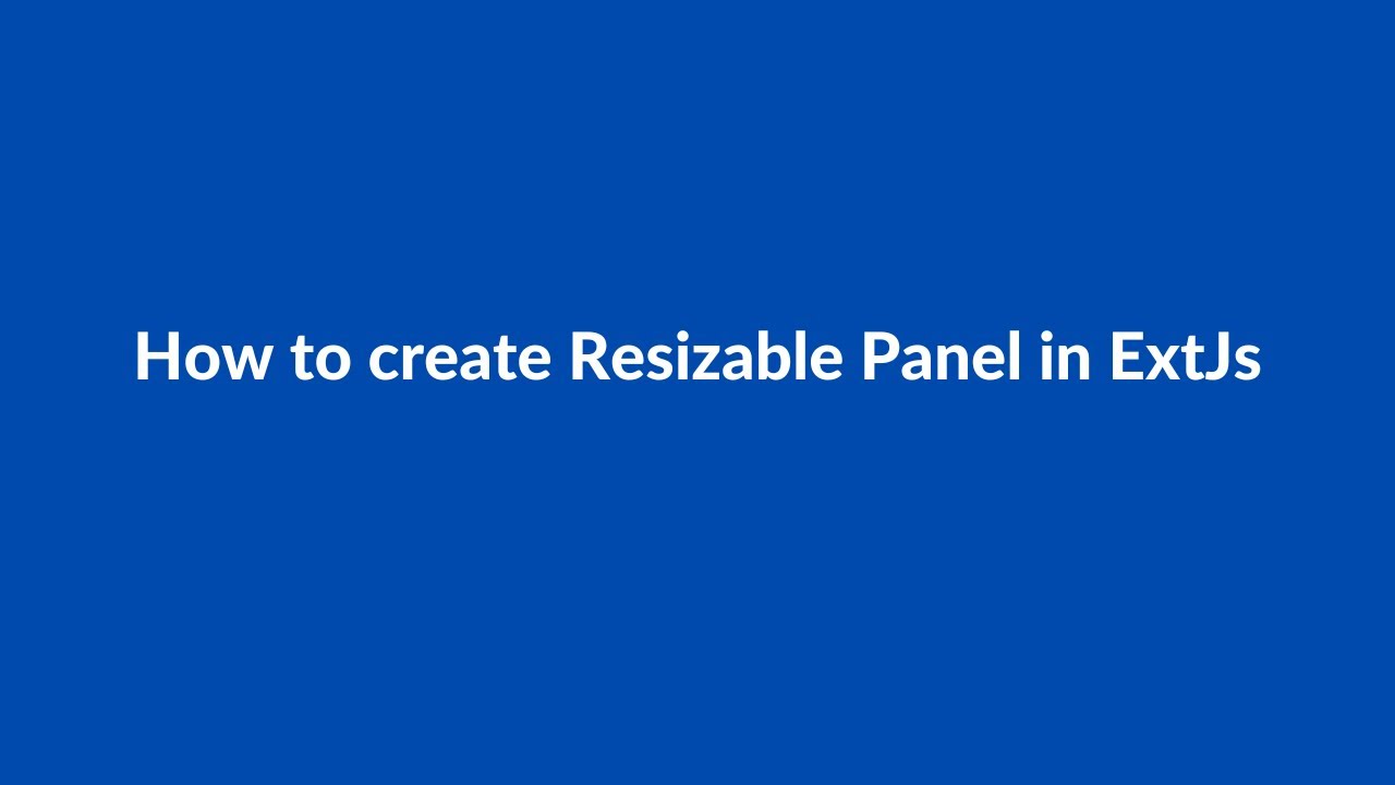 (#37) How to create Resizable Panel in ExtJs