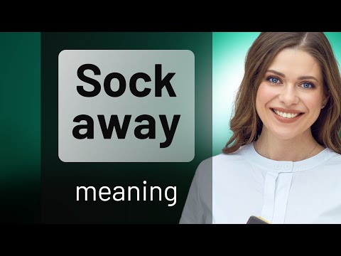 Unveiling the Slang: Understanding "Sock Away" in English